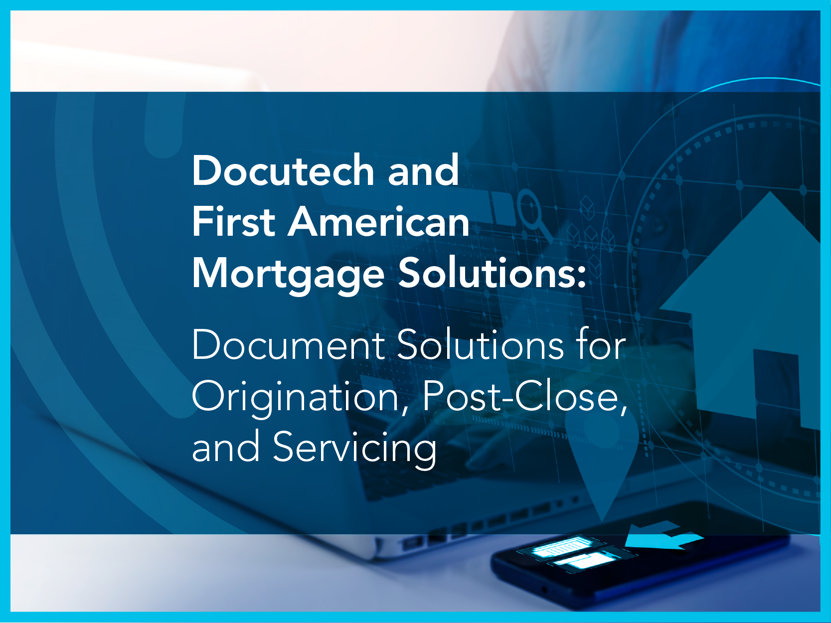 Document Solutions for Origination, Post-Close, and Servicing